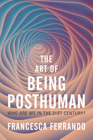 The Art of Being Posthuman: Who Are We in the 21st Century? - Interalia Magazine
